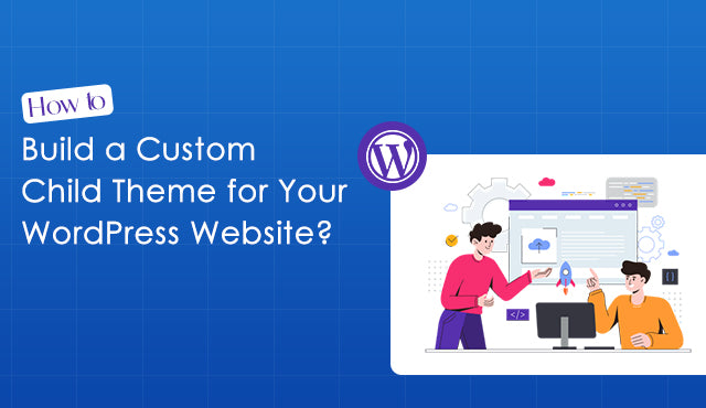 How to Create a Custom Child Theme for WordPress Website | A Step-by-Step Guide – PTI WebTech