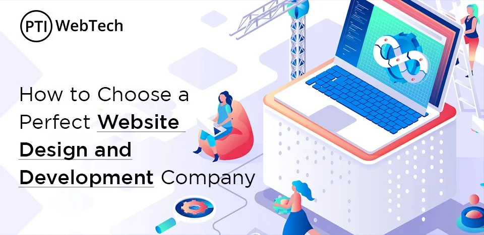 Choose Perfect Web design & development Company | PTI WebTech