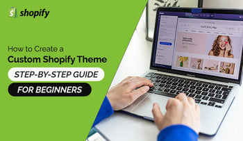 How to Create a Custom Shopify Theme: Step-by-Step Guide for Beginners – PTI WebTech
