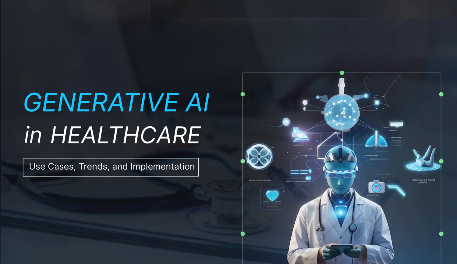 Generative AI in Healthcare: Use Cases, Trends, and Implementation ...